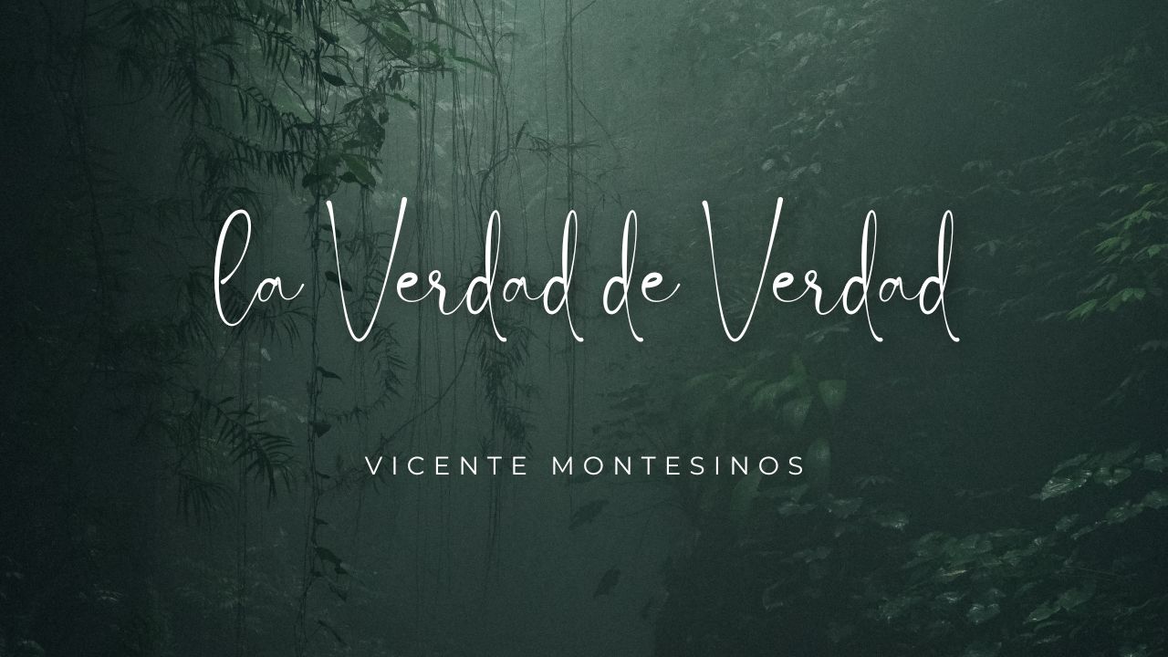 La Verdad de Verdad. Por Vicente Montesinos - Adoración y Liberación