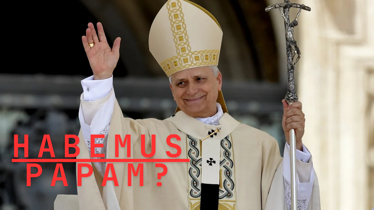 HABEMUS PAPAM?